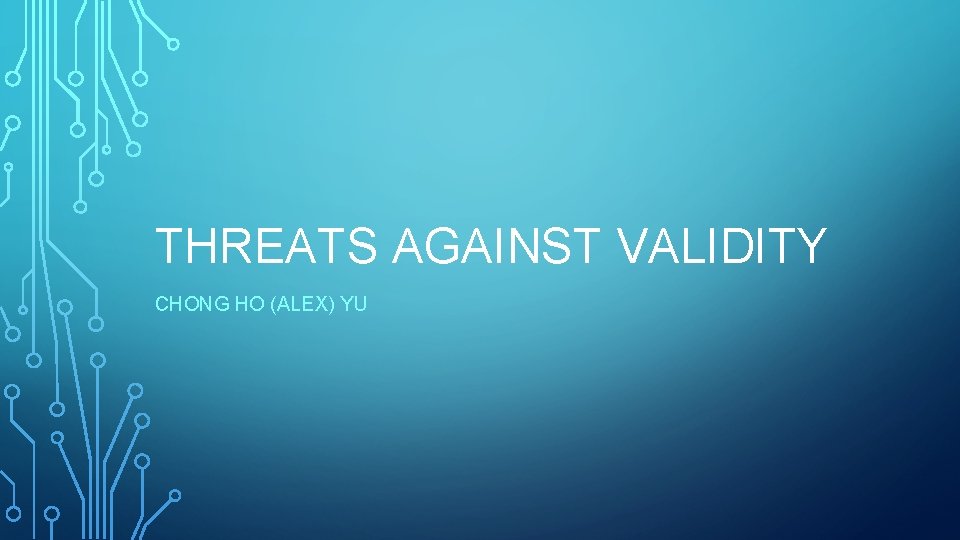 THREATS AGAINST VALIDITY CHONG HO ALEX YU VALIDITY