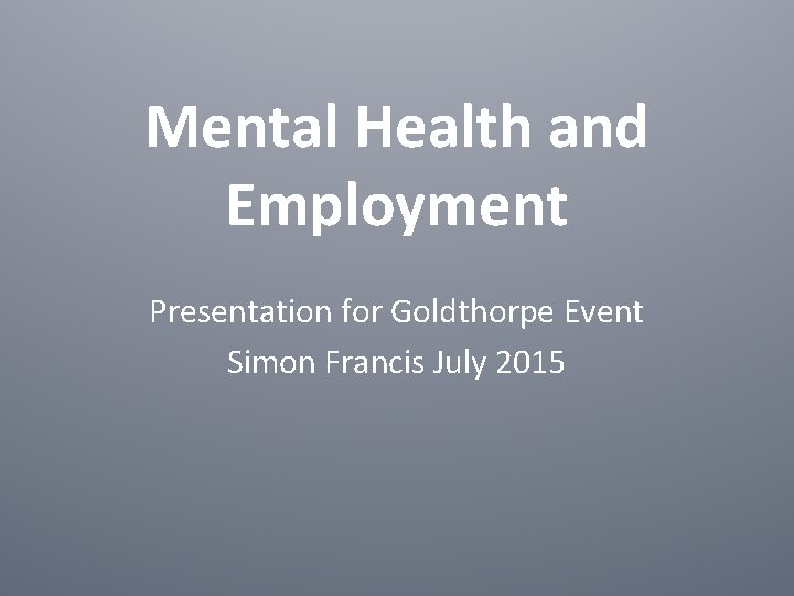 Mental Health and Employment Presentation for Goldthorpe Event
