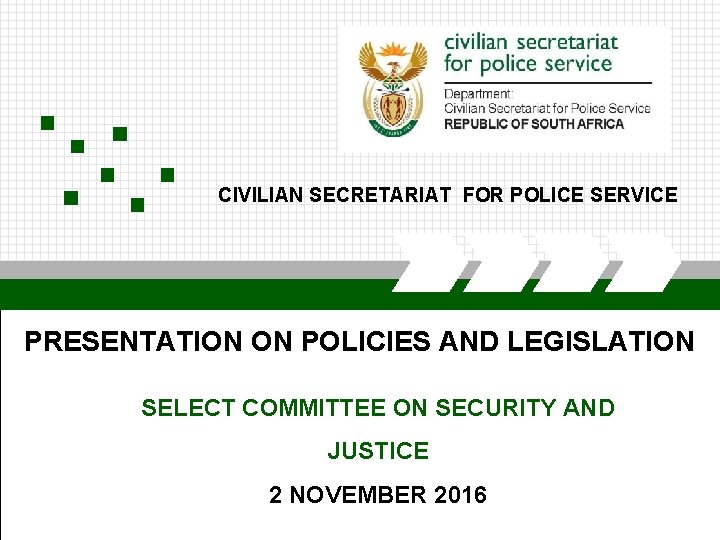 CIVILIAN SECRETARIAT FOR POLICE SERVICE PRESENTATION ON POLICIES