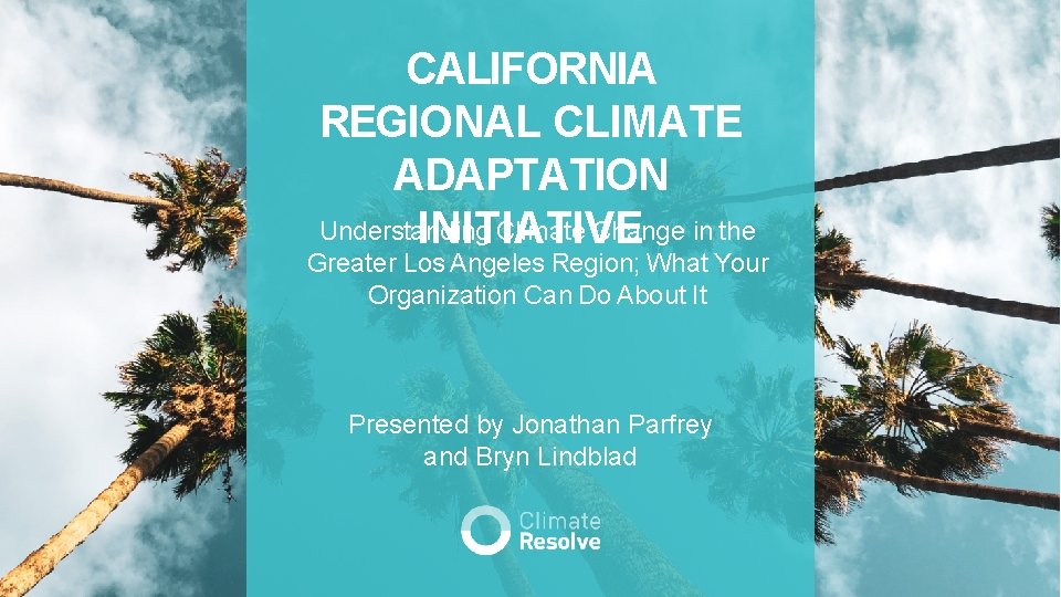 CALIFORNIA REGIONAL CLIMATE ADAPTATION Understanding Climate Change in
