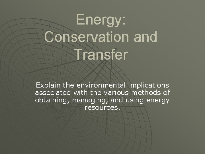 Energy Conservation and Transfer Explain the environmental implications