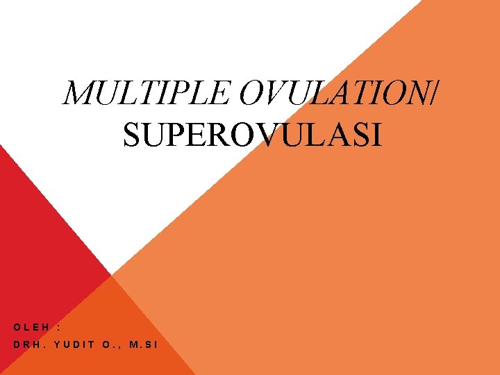 MULTIPLE OVULATION SUPEROVULASI OLEH DRH YUDIT O M