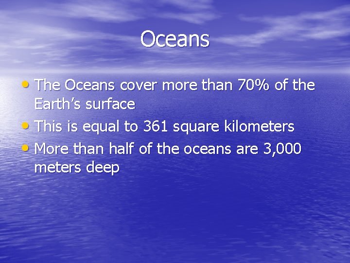 The Ocean Oceans The Oceans cover more than