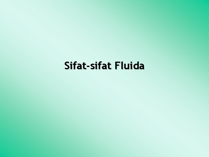 Sifatsifat Fluida Sifatsifat Penting Fluida Berat jenis Rapat