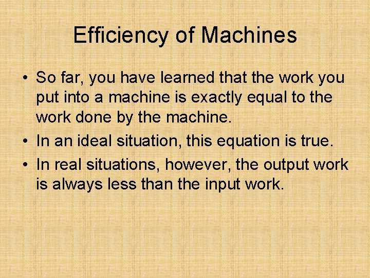Mechanical Advantage and Efficiency Mechanical Advantage If you