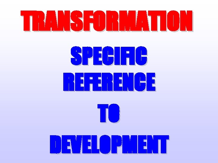 TRANSFORMATION SPECIFIC REFERENCE TO DEVELOPMENT SKILLS DEVELOPMENT ...