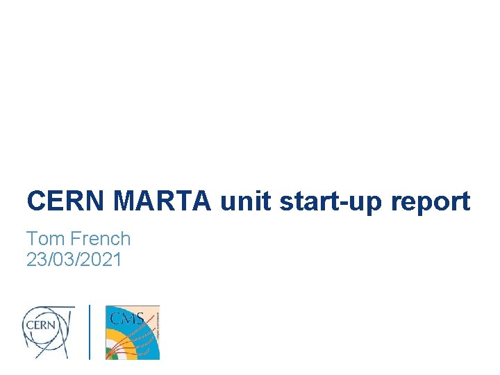 CERN MARTA unit startup report Tom French 23032021