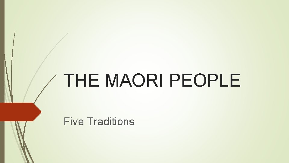 THE MAORI PEOPLE Five Traditions HONGI A gesture