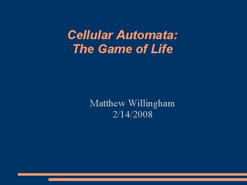 Cellular Automata The Game of Life Matthew Willingham
