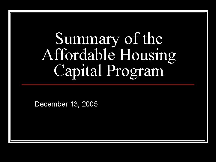 Summary of the Affordable Housing Capital Program December