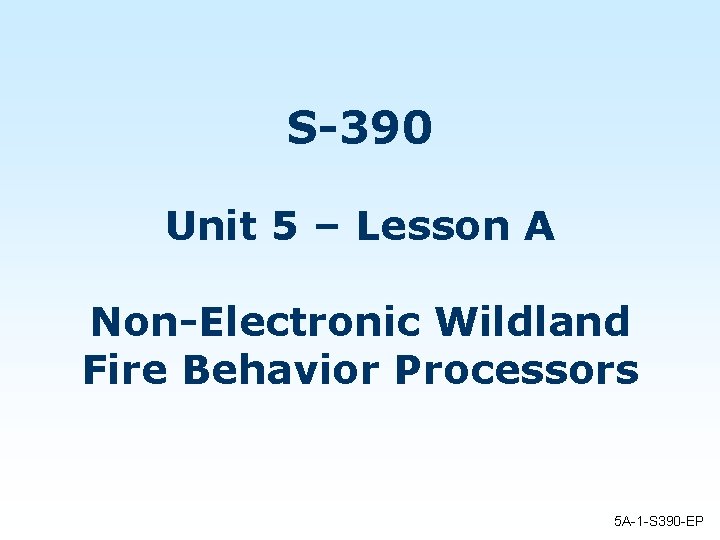 S390 Unit 5 Lesson A NonElectronic Wildland Fire
