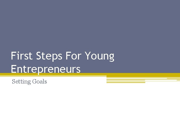 First Steps For Young Entrepreneurs Setting Goals Rate