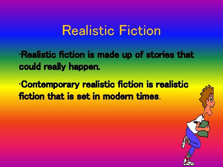 Realistic Fiction Realistic fiction is made up of