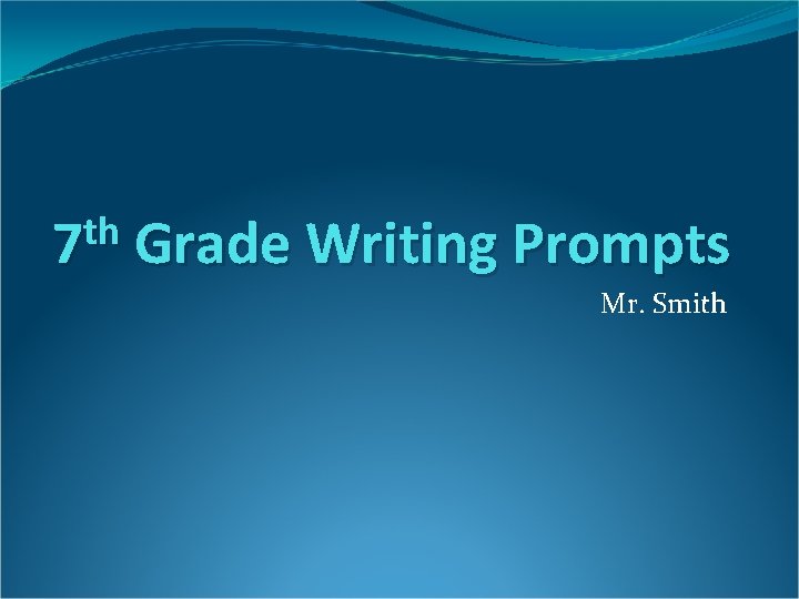 th 7 Grade Writing Prompts Mr Smith Have
