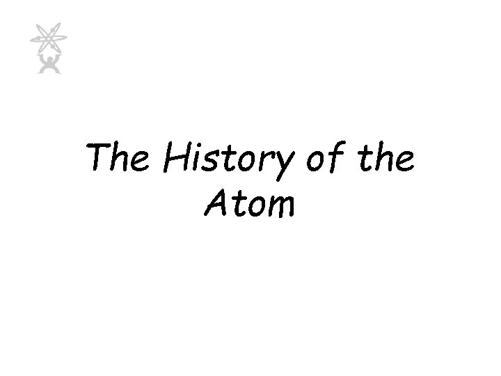 The History of the Atom Discovery of Small