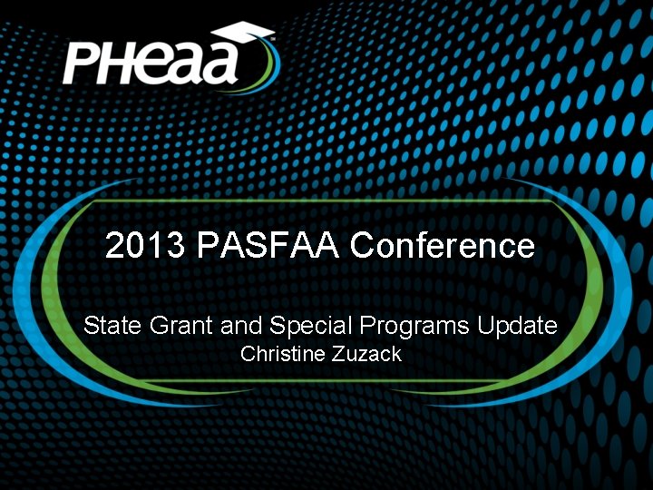 2013 PASFAA Conference State Grant and Special Programs