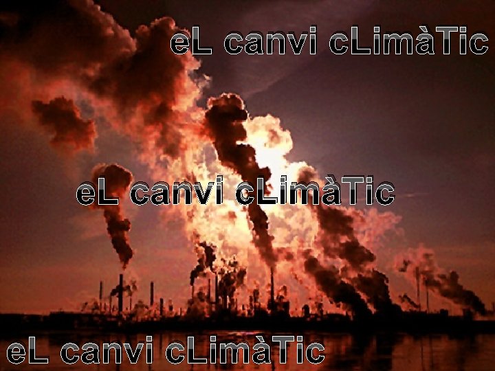 e L canvi c LimTic 1 Qu significa