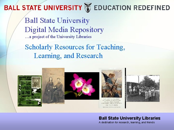 Ball State University Digital Media Repository a project