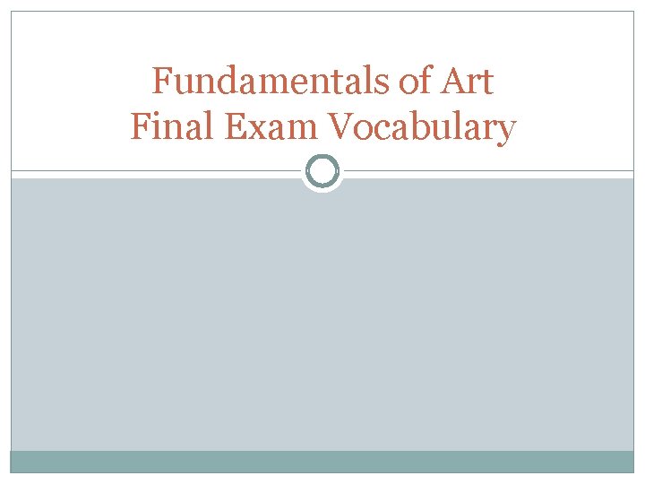 Fundamentals of Art Final Exam Vocabulary Vocabulary for