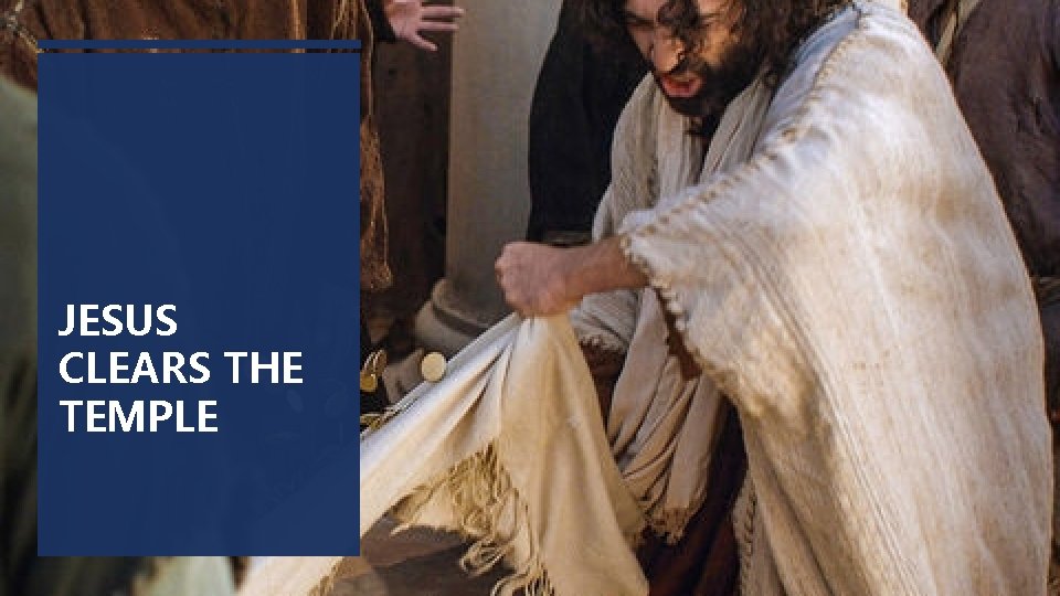 JESUS CLEARS THE TEMPLE TUESDAY What do you