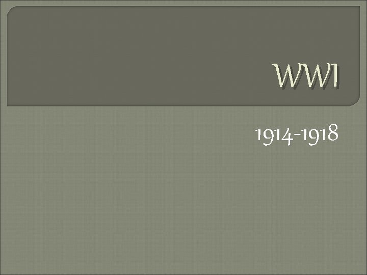 WWI 1914 1918 Alternate Names The Great War