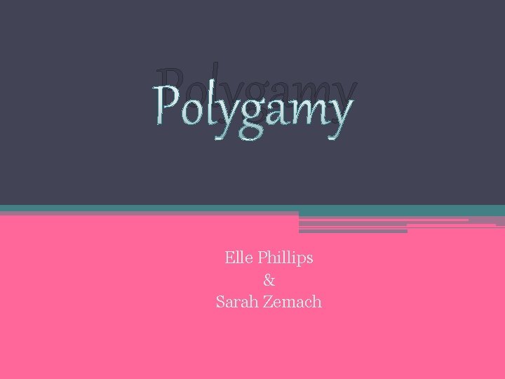 Polygamy Elle Phillips Sarah Zemach Polygamy is Derived