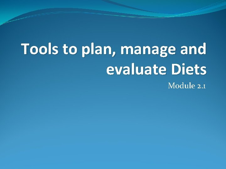 Tools to plan manage and evaluate Diets Module