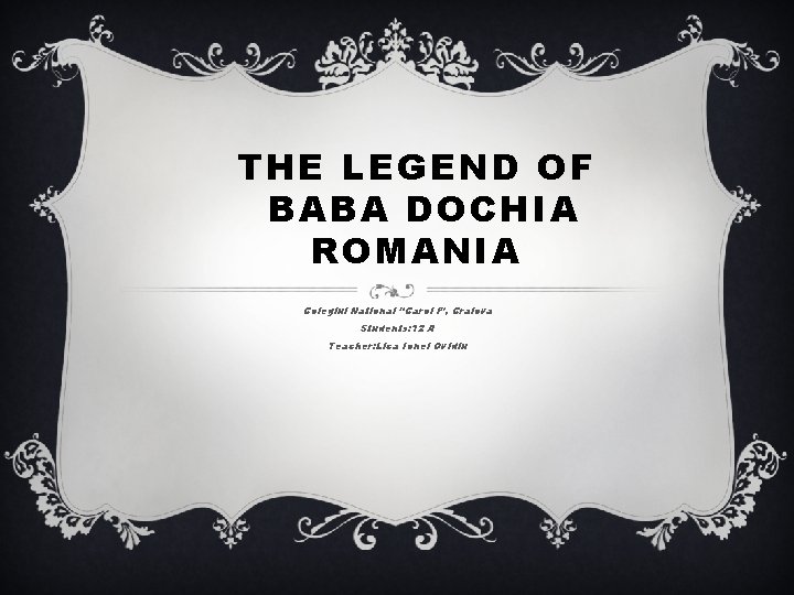 THE LEGEND OF BABA DOCHIA ROMANIA Colegiul National