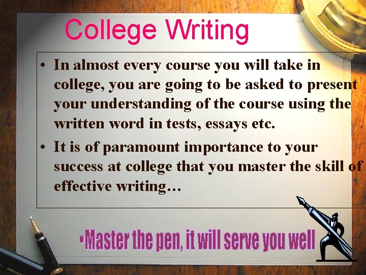College Writing In almost every course you will