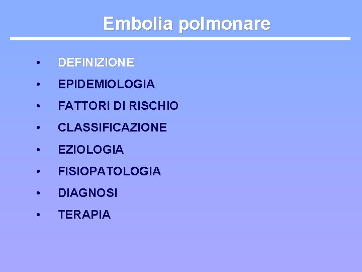 Embolia polmonare DEFINIZIONE EPIDEMIOLOGIA FATTORI DI RISCHIO ...