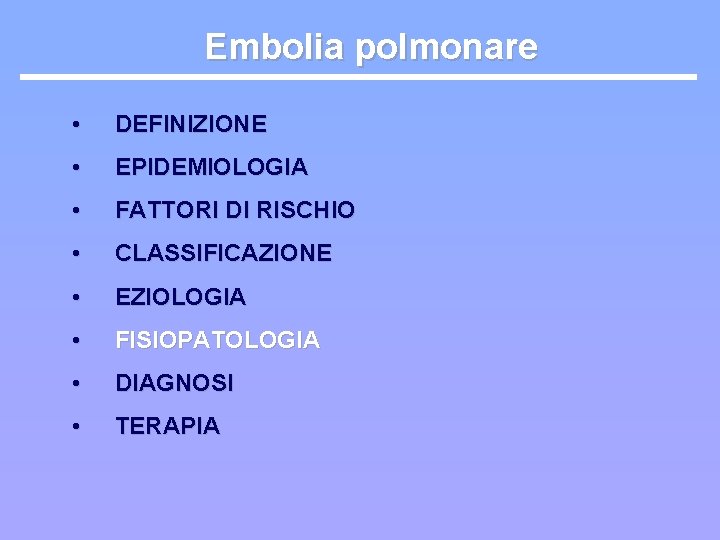 Embolia polmonare DEFINIZIONE EPIDEMIOLOGIA FATTORI DI RISCHIO ...