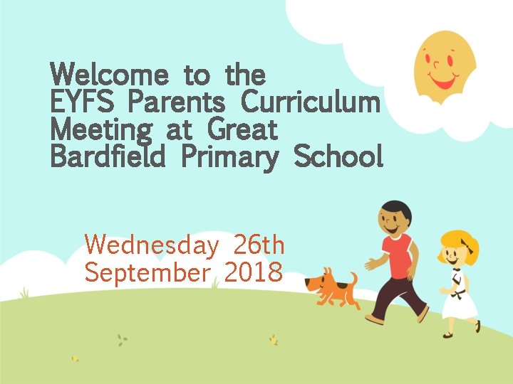 Welcome to the EYFS Parents Curriculum Meeting at