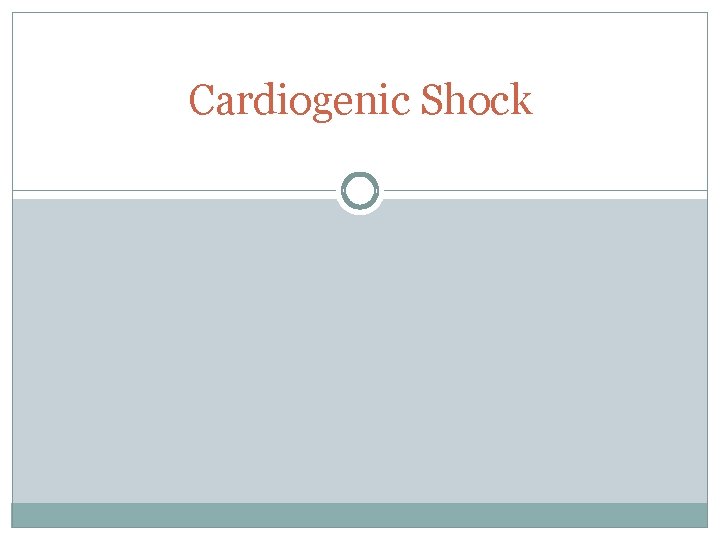 Cardiogenic Shock Definition of Cardiogenic Shock Inadequate tissue