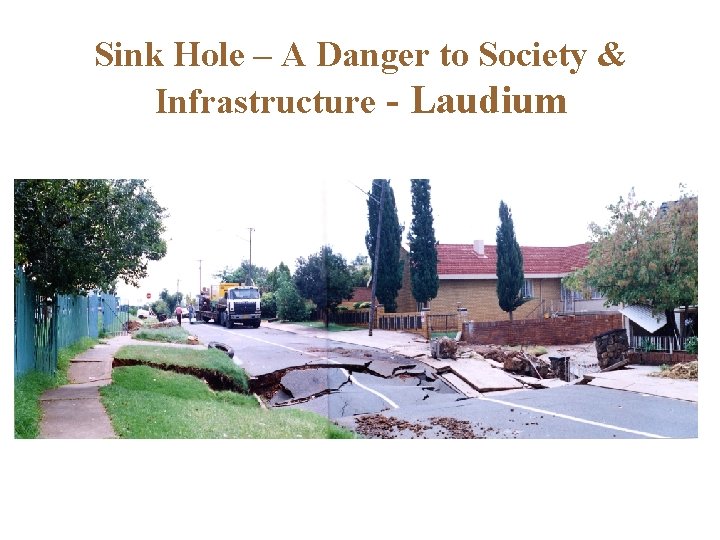 Sink Hole A Danger to Society Infrastructure Laudium