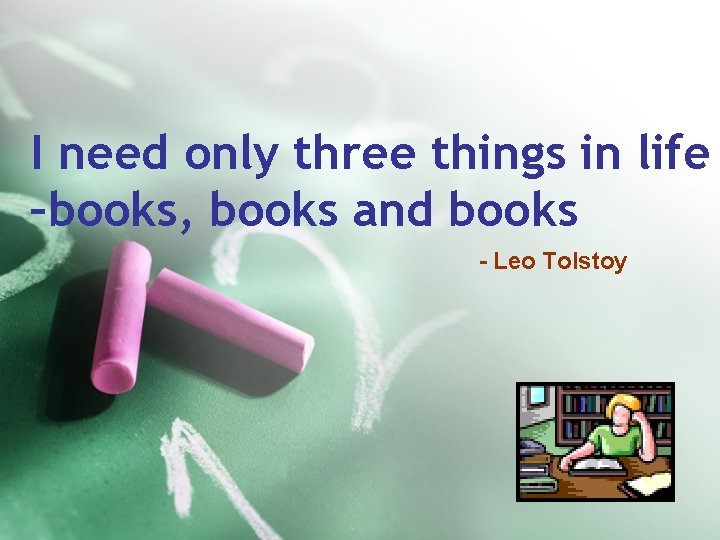 Library Quotes I need only three things in