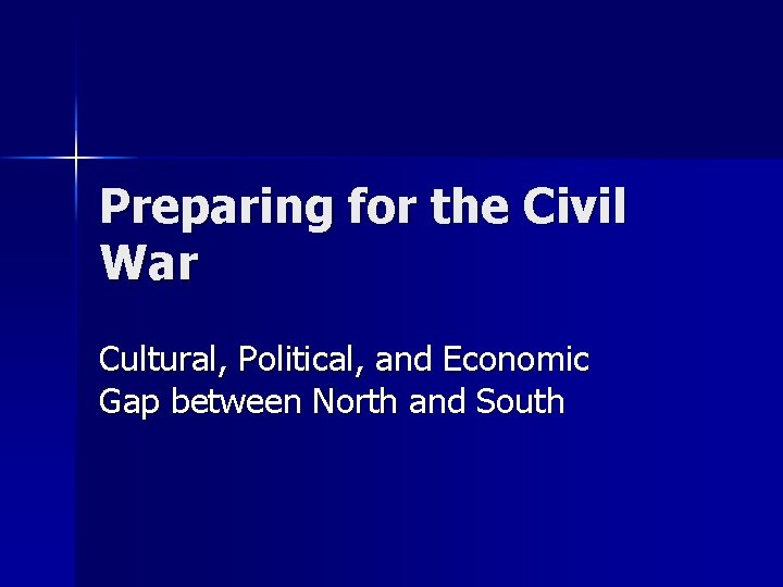 Preparing for the Civil War Cultural Political and
