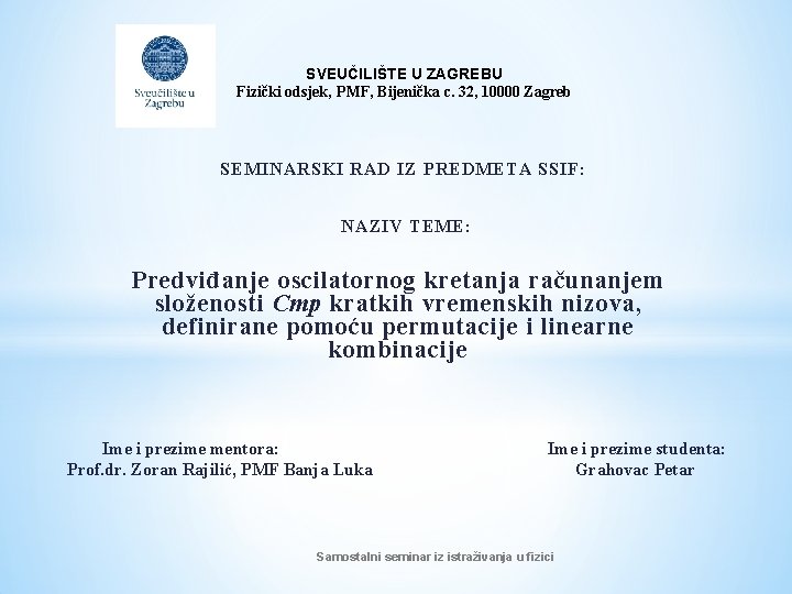 SVEUILITE U ZAGREBU Fiziki odsjek PMF Bijenika c