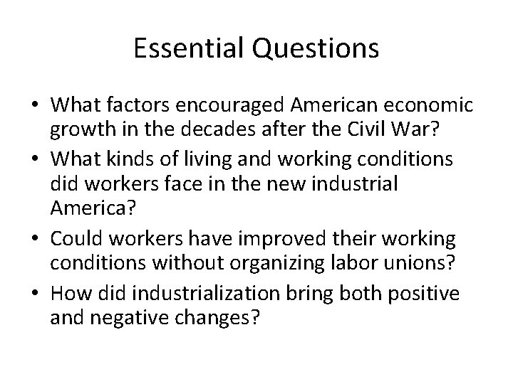 Essential Questions What factors encouraged American economic growth