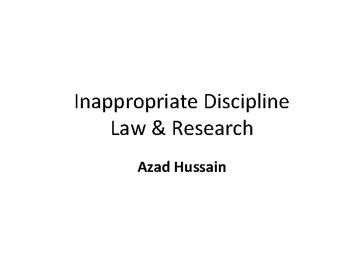 Inappropriate Discipline Law Research Azad Hussain Definitions of
