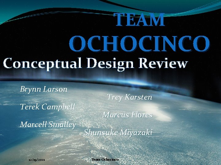 TEAM OCHOCINCO Conceptual Design Review Brynn Larson Terek
