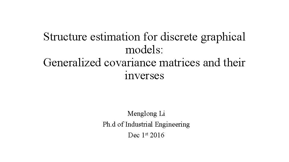 Structure estimation for discrete graphical models Generalized covariance