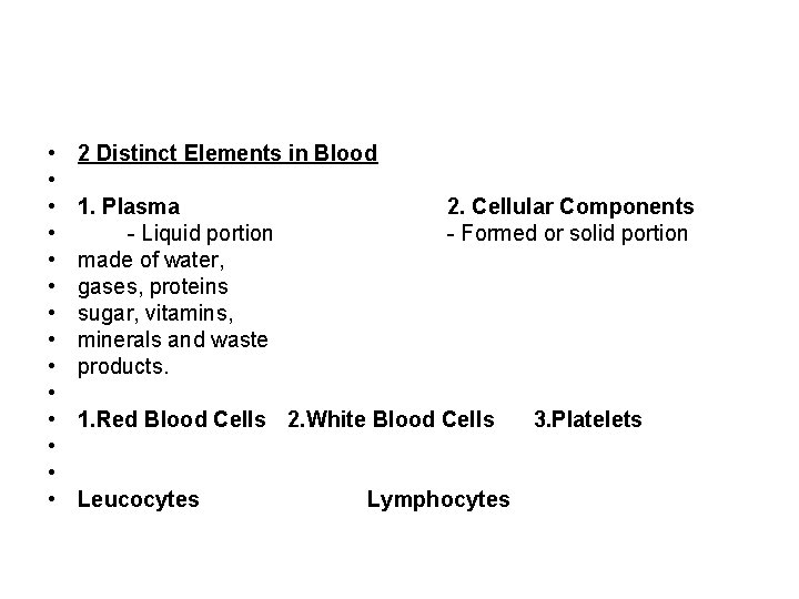 Blood Collection of specialized cells that perform a