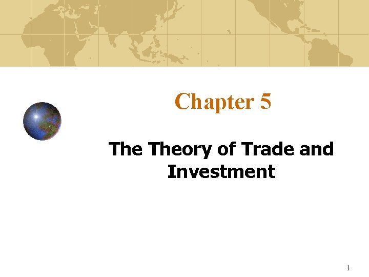 Chapter 5 Theory of Trade and Investment 1