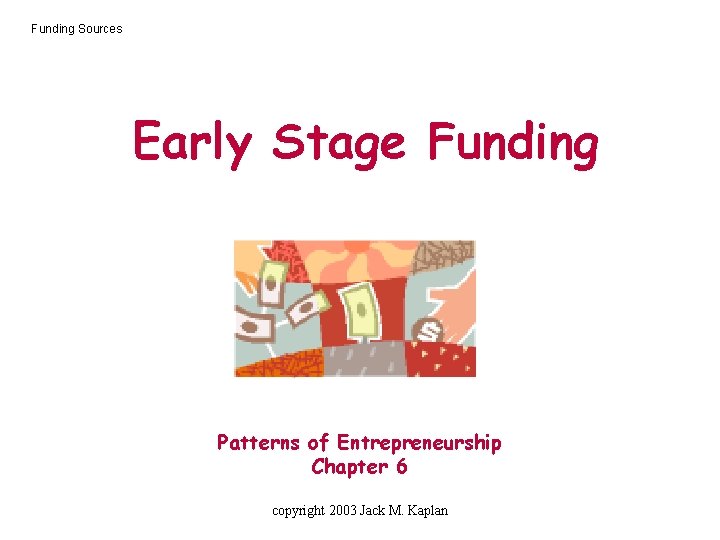 Funding Sources Early Stage Funding Patterns of Entrepreneurship