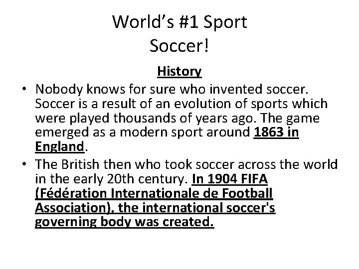Worlds 1 Sport Soccer History Nobody knows for