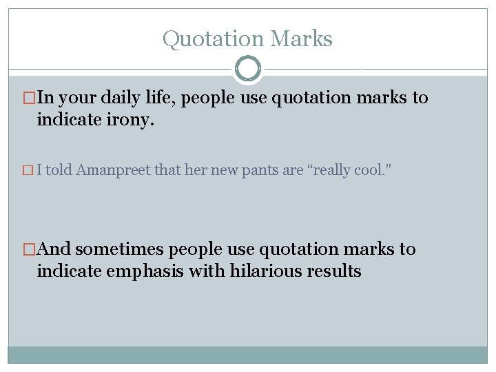 Quotation Marks Quotation Marks In your daily life