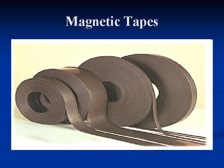 RDBMS Chapter 4 Magnetic Tapes Magnetic Tapes Optical