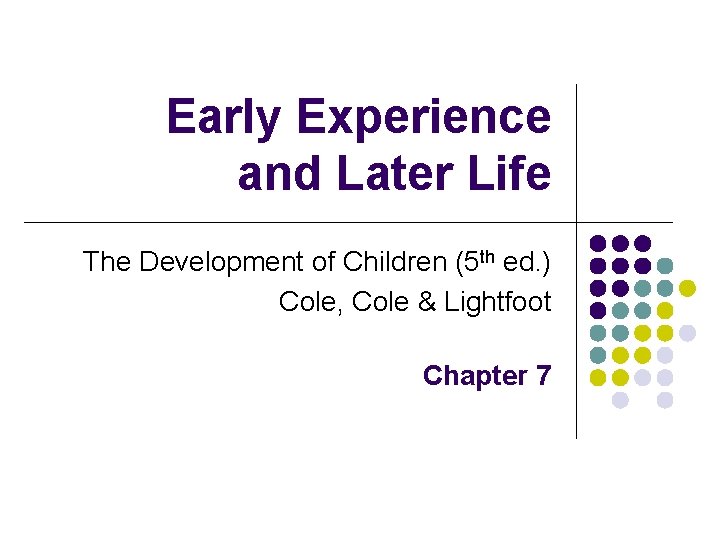 Early Experience and Later Life The Development of
