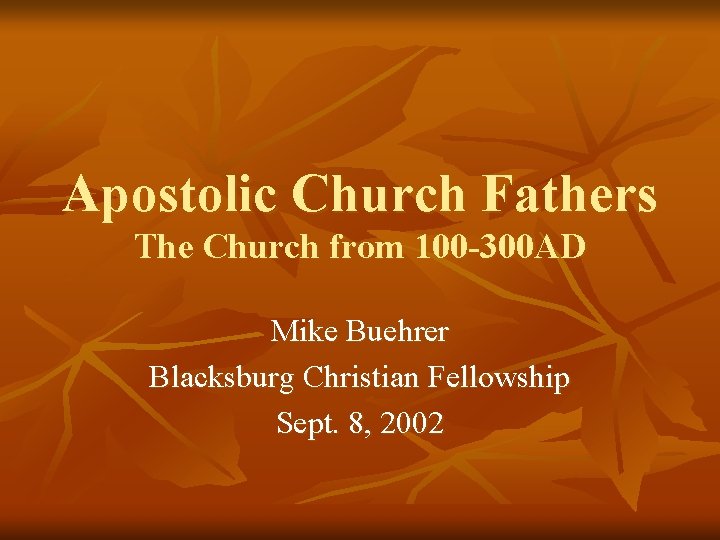 Apostolic Church Fathers The Church from 100 300