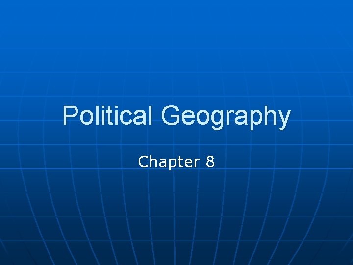 Political Geography Chapter 8 Geopolitical states and their
